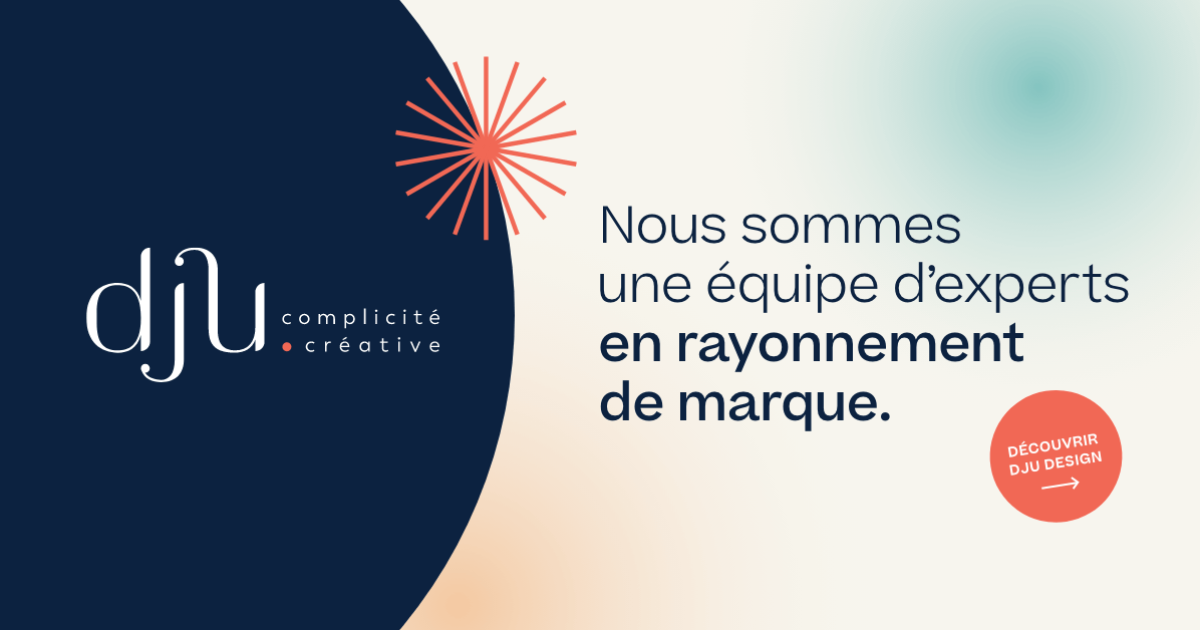 Experts en rayonnement de marque |Dju Design